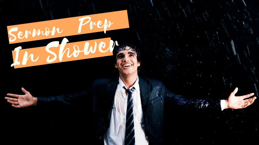 Sermon Prep in the Shower - Soul Preaching
